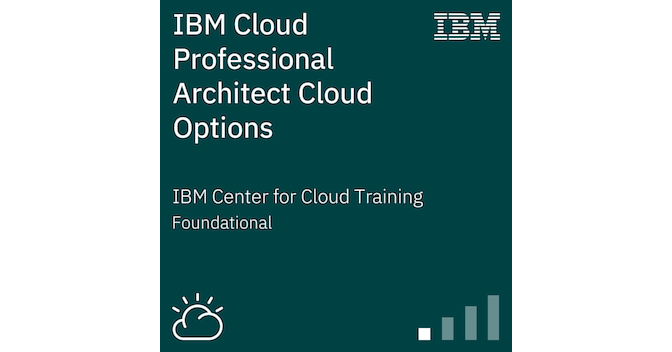 IBM Cloud Professional Architect Cloud Options - Credly