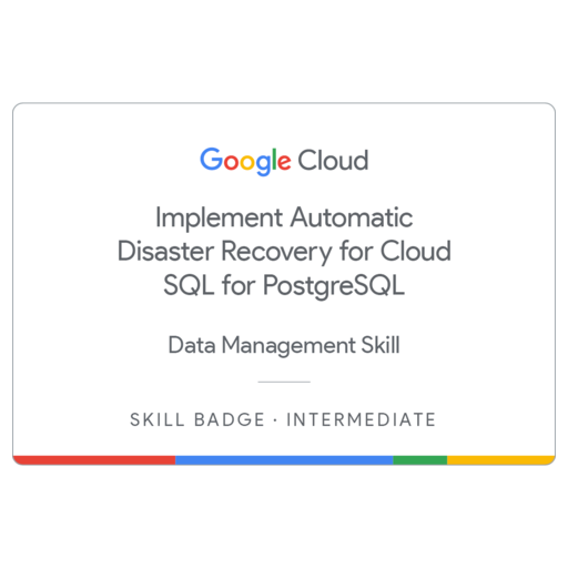 Implement Automatic Disaster Recovery for Cloud SQL for PostgreSQL - Credly