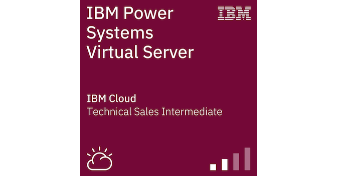 IBM Power Systems Virtual Server Technical Sales Intermediate - Credly
