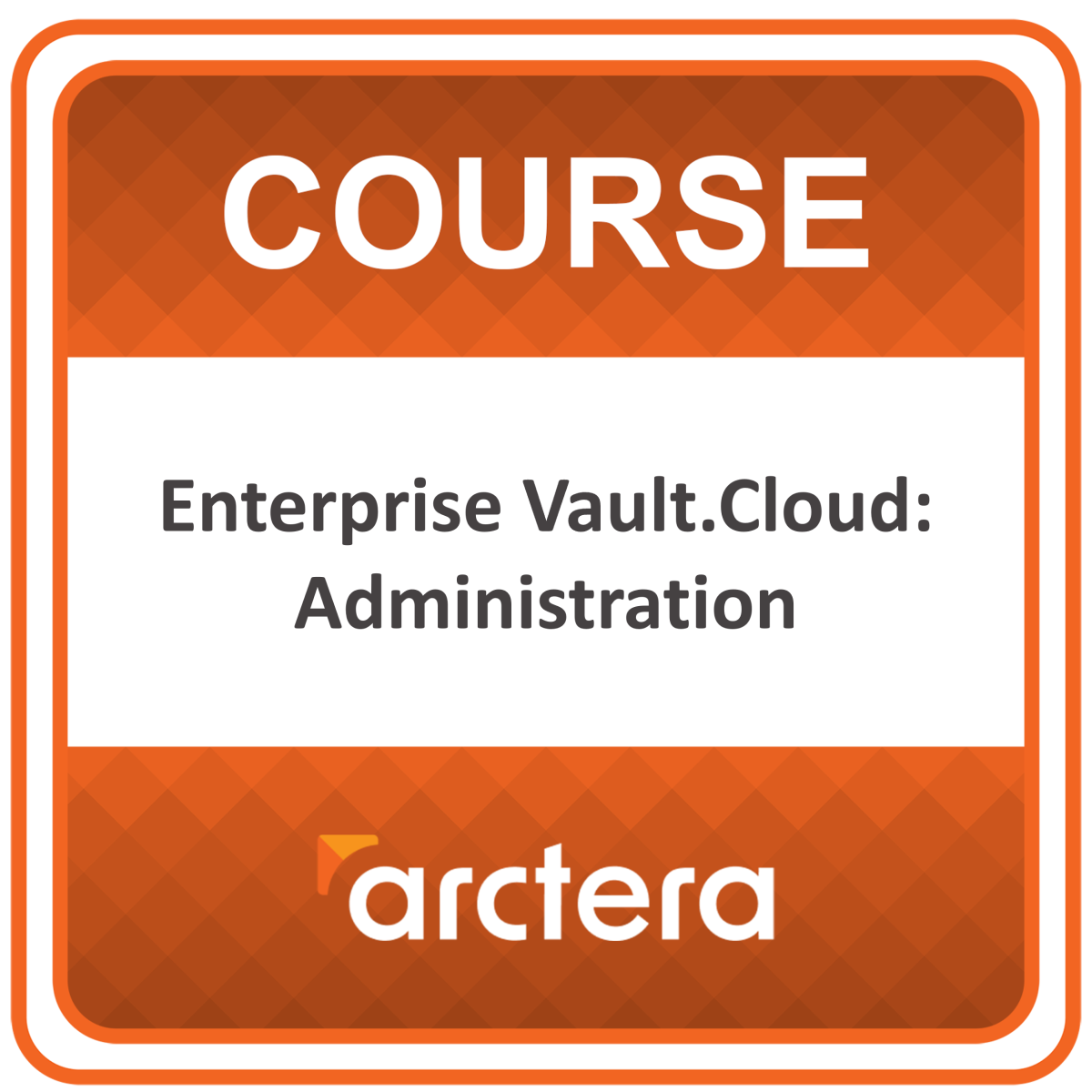 Arctera Enterprise Vault.Cloud: Administration - Credly