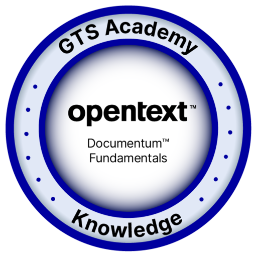 OpenText Knowledge - Documentum Fundamentals - GTS Academy - Credly
