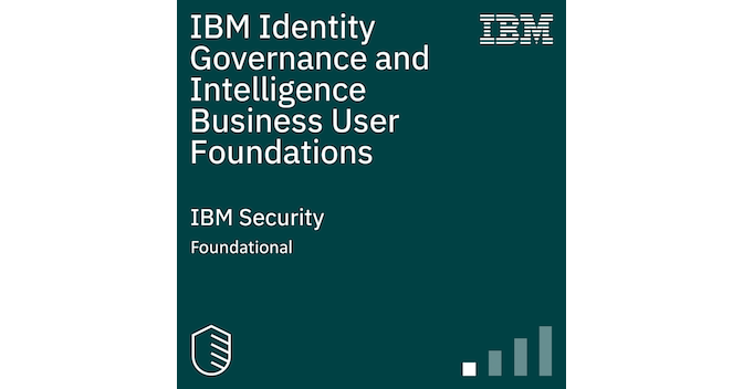 IBM Identity Governance and Intelligence Business User Foundations - Credly