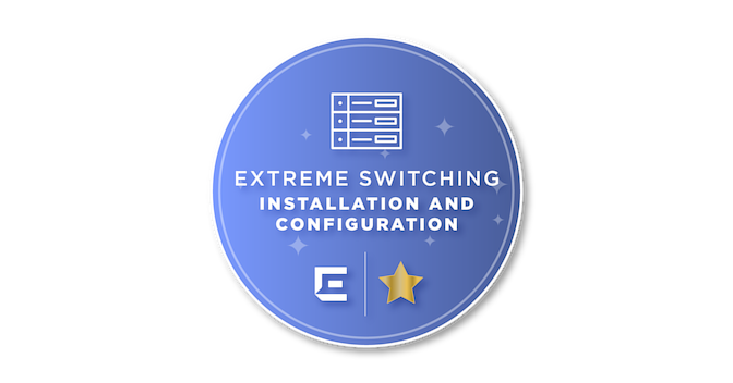 Extreme Switching - Installation and Configuration - Credly