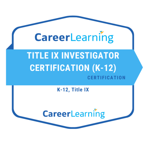 Title IX Investigator Certification (K-12): Advanced Training - Credly