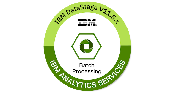 IBM DataStage V11.5.x Batch Processing - Credly
