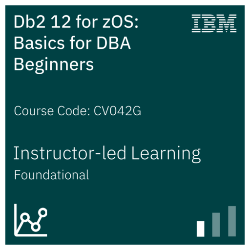 Db2 12 for zOS: Basics for DBA Beginners - Code: CV042G - Credly