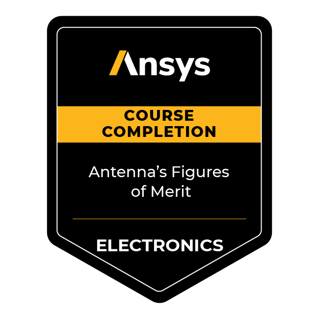 Ansys Course Completion: Antenna’s Figures of Merit - Credly