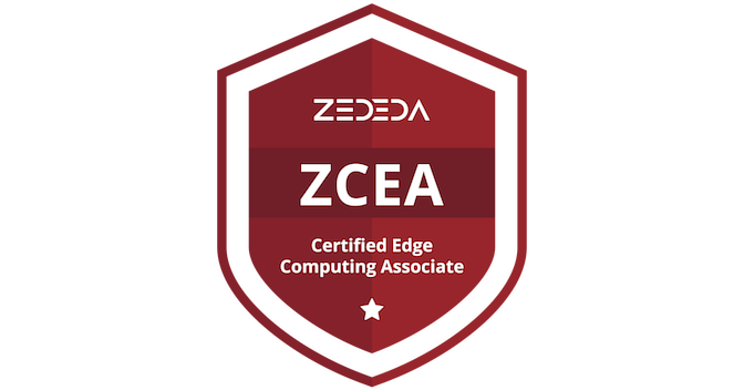 ZEDEDA Certified Edge Computing Associate (ZCEA) - Credly