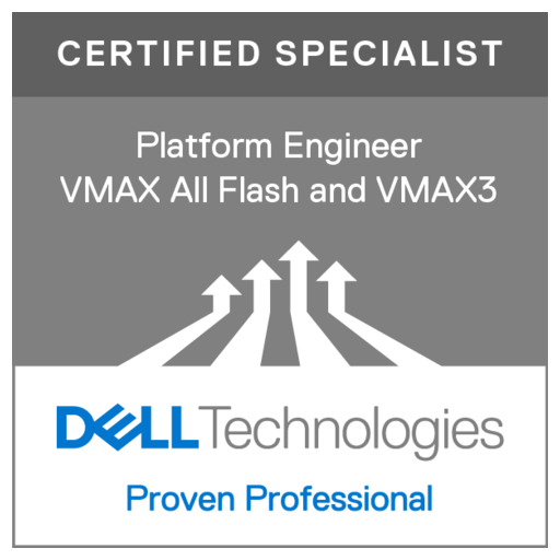 Specialist - Platform Engineer, VMAX All Flash and VMAX3 Version 1.0 - Credly
