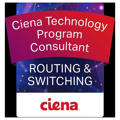 Ciena Technology Program - Routing & Switching - Consultant - Credly