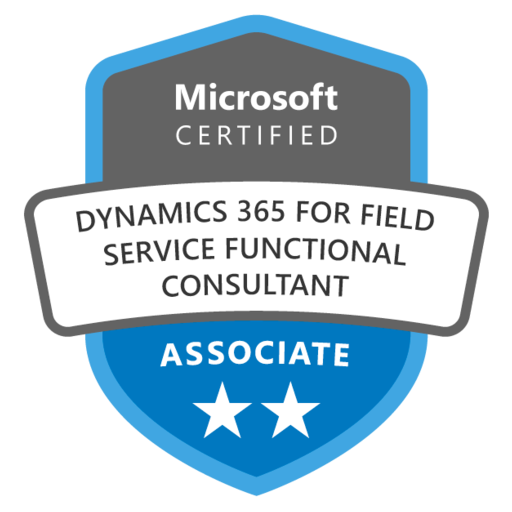 Microsoft Certified: Dynamics 365 Field Service Functional Consultant Associate (Legacy with ...