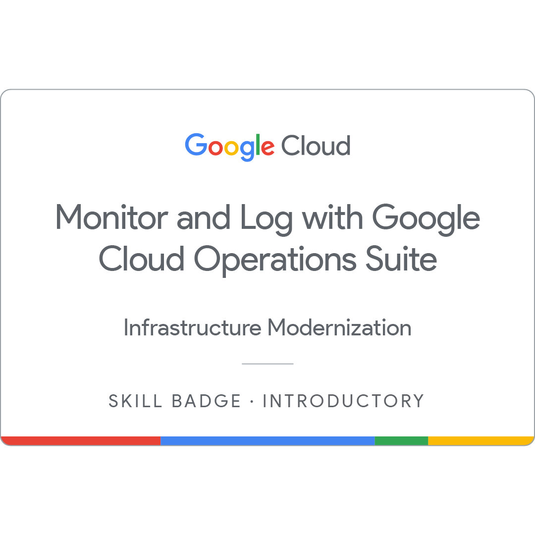 Monitor and Log with Google Cloud Operations Suite Skill Badge - Credly