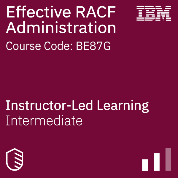 Effective RACF Administration - Code: BE87G - Credly