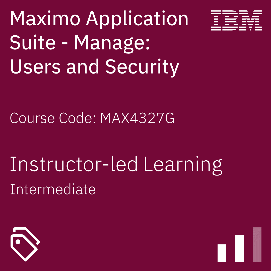 Maximo Application Suite - Manage: Users and Security - Code: MAX4327G - Credly