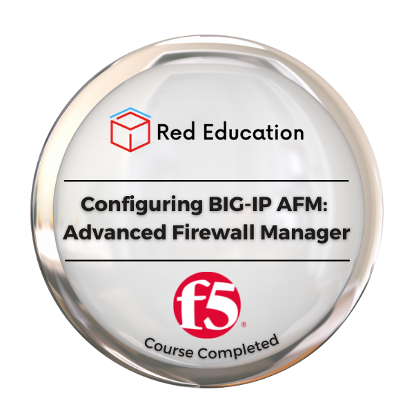 F5 - Configuring BIG-IP AFM: Advanced Firewall Manager - Credly