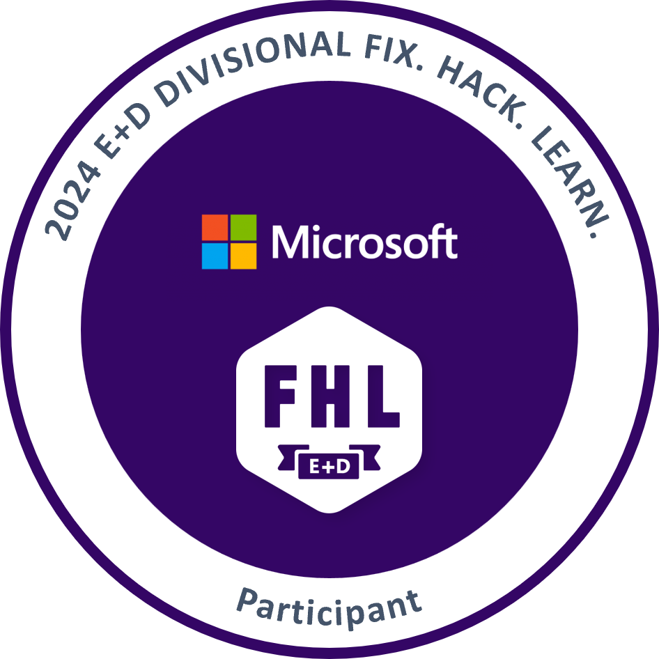 Microsoft E+D Divisional Fix Hack Learn (FHL) 2024 Participant - Credly