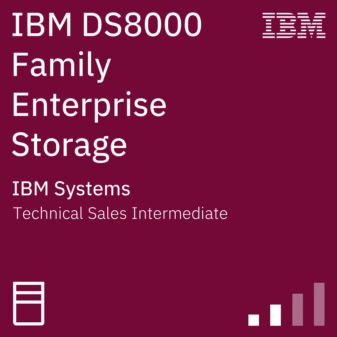 IBM DS8000 Family Enterprise Storage Technical Sales Intermediate - Credly