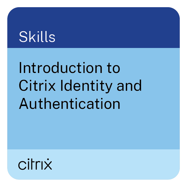 Introduction to Citrix Identity and Authentication - Credly