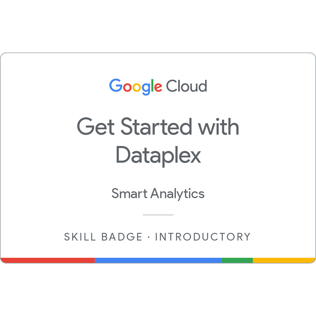 Get Started with Dataplex Skill Badge - Credly