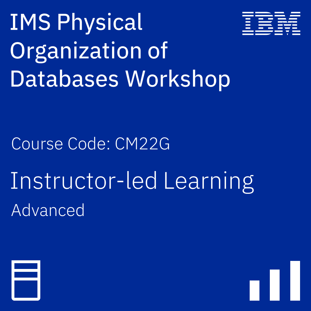 IMS Physical Organization of Databases Workshop - Code: CM22G - Credly