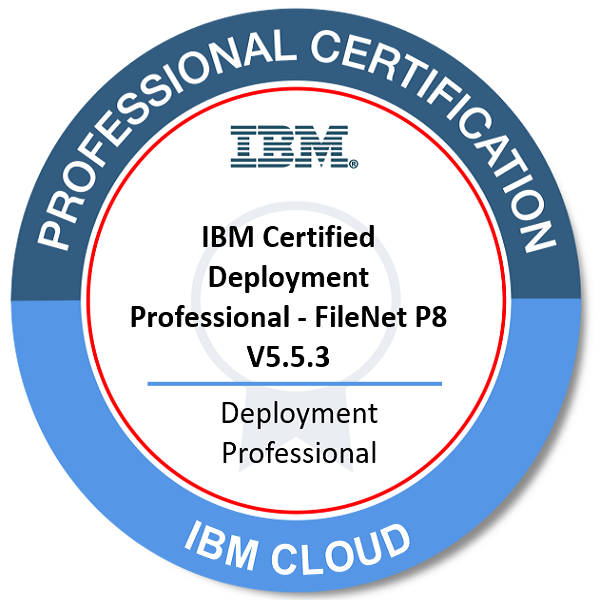 IBM Certified Deployment Professional - FileNet P8 V5.5.3 - Credly