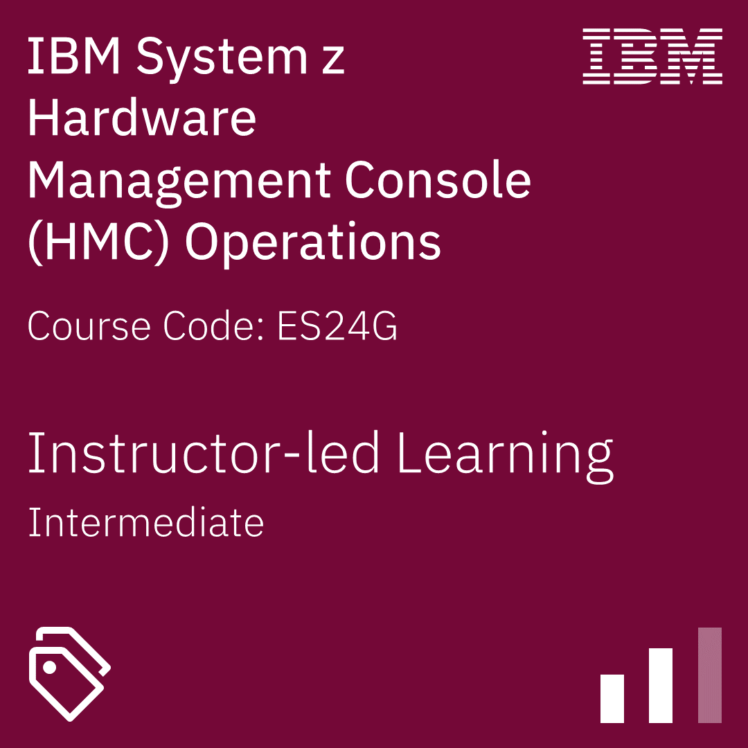 IBM System z Hardware Management Console (HMC) Operations - Code: ES24G - Credly