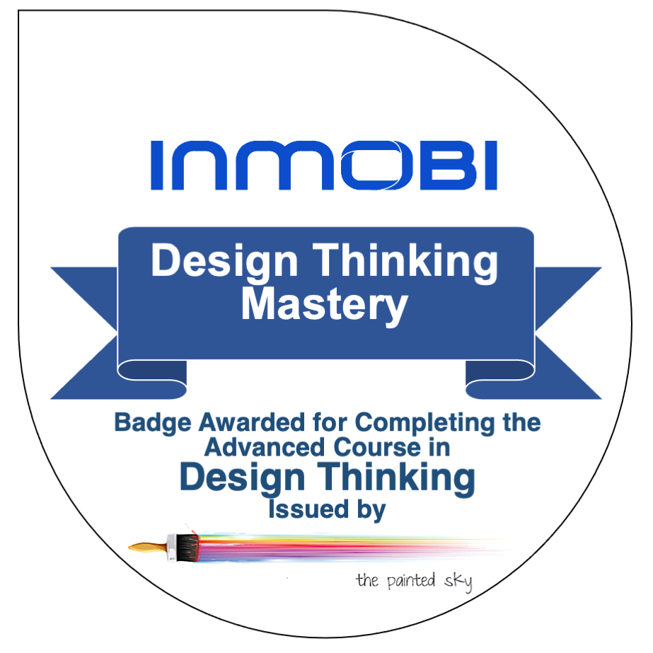 Inmobi: Successful Completion of Design Thinking Mastery Program from The Painted Sky - Credly