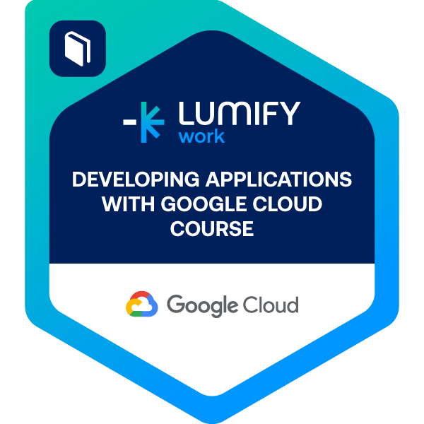Developing Applications with Google Cloud Course Completion Badge - Credly