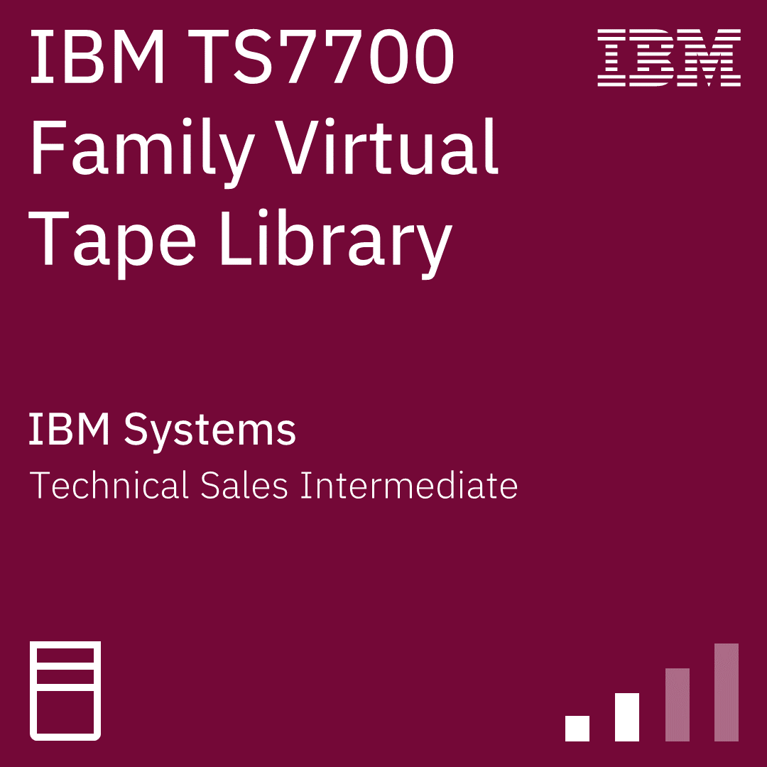 IBM TS7700 Family Virtual Tape Library Technical Sales Intermediate ...