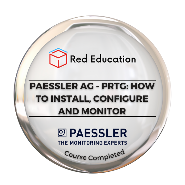 Paessler AG – PRTG: How to Install, Configure and Monitor. - Credly