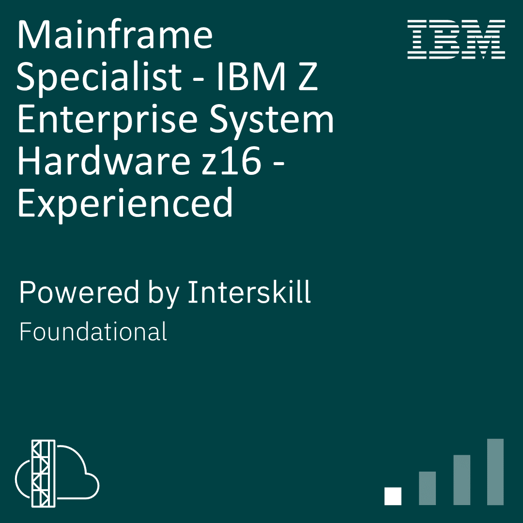 Interskill - Mainframe Specialist - IBM Z Enterprise System Hardware z16 - Experienced - Credly