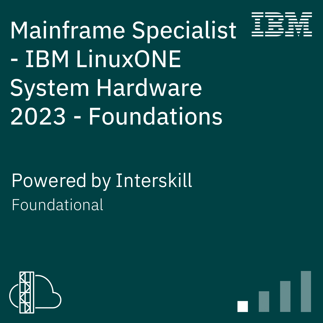Interskill - Mainframe Specialist - IBM LinuxONE System Hardware 2023 - Foundations - Credly