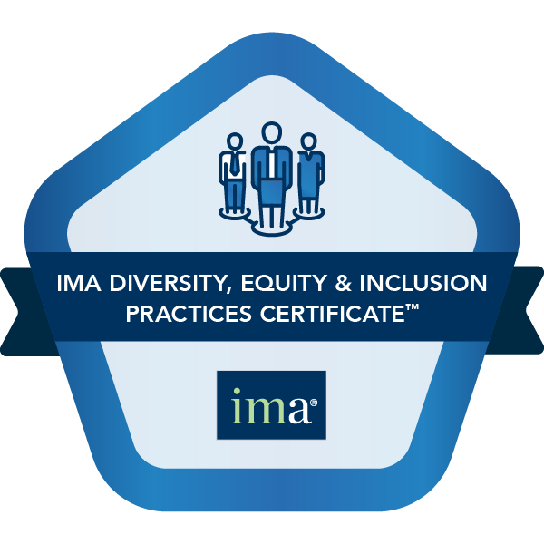 IMA Diversity, Equity & Inclusion Practices Certificate™ - Credly