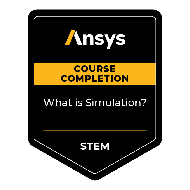Ansys Course Completion: What is Simulation? - Credly