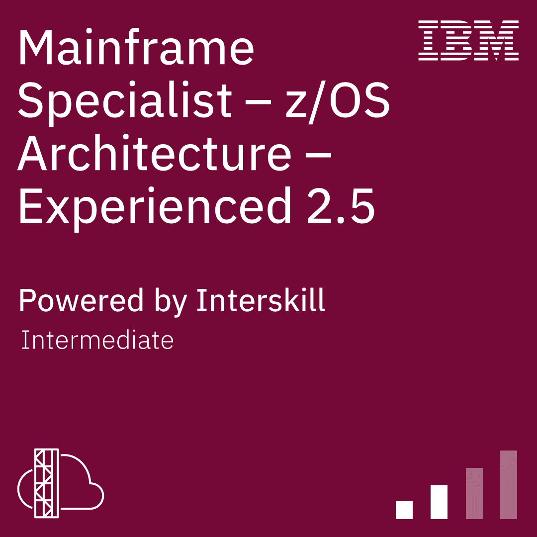 Interskill - Mainframe Specialist – z/OS Architecture – Experienced 2.5 - Credly