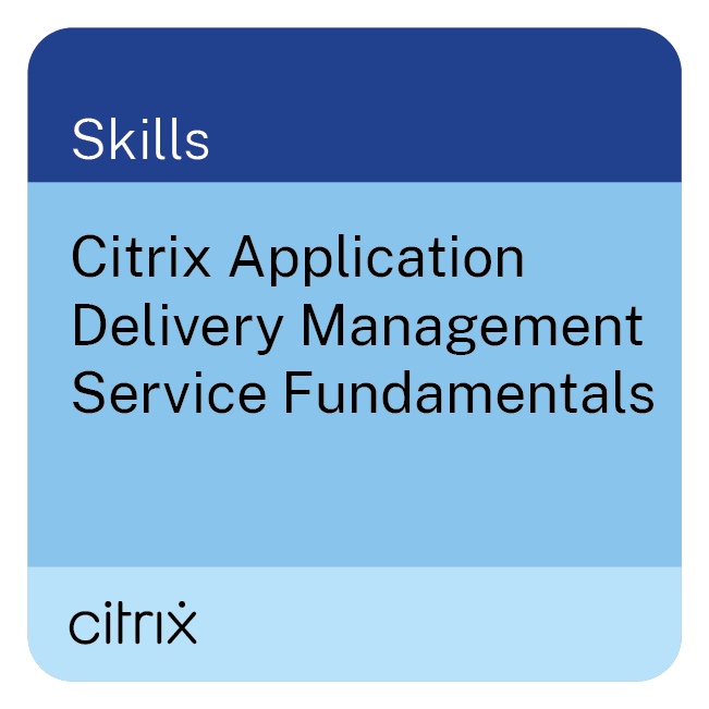 Citrix Application Delivery Management Service Fundamentals - Credly