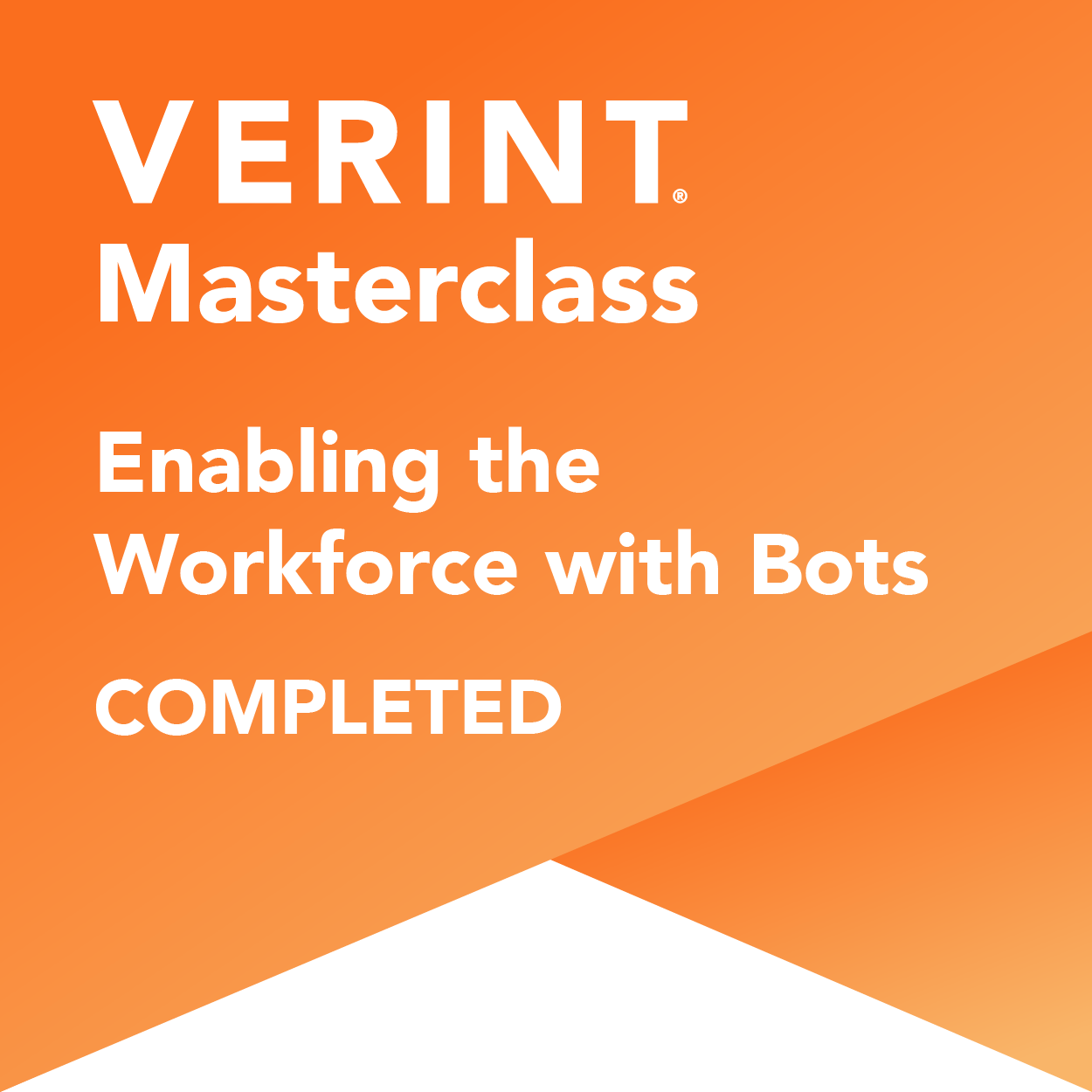 Verint Masterclass - Enabling the Workforce with Bots - Credly