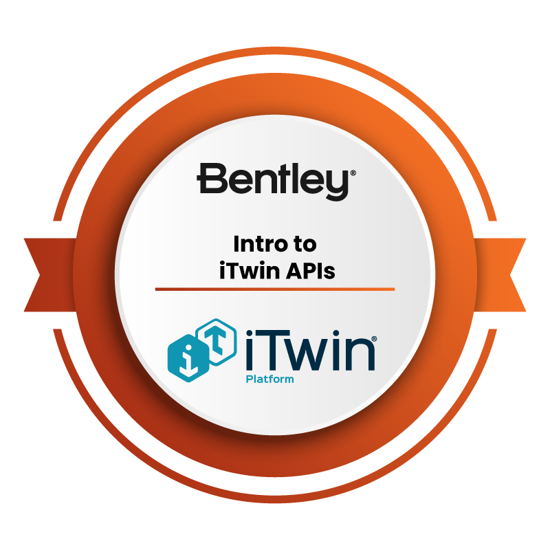 Bentley iTwin Learning: Intro to iTwin APIs - Credly