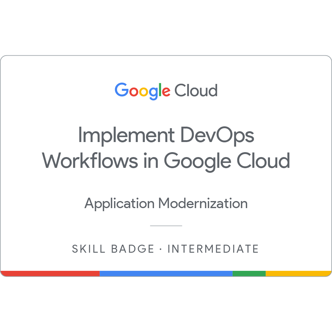 Implement DevOps Workflows in Google Cloud Skill Badge - Credly
