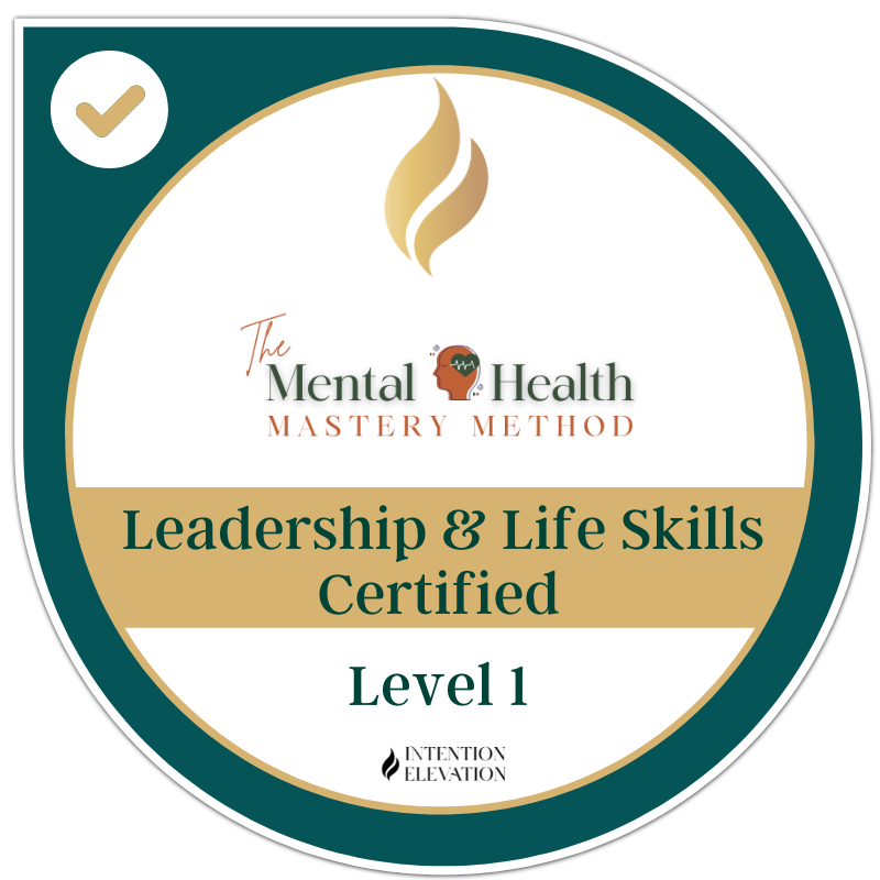 The Mental Health Mastery Method Leadership & Life Skills Certification Program: Level 1 - Credly
