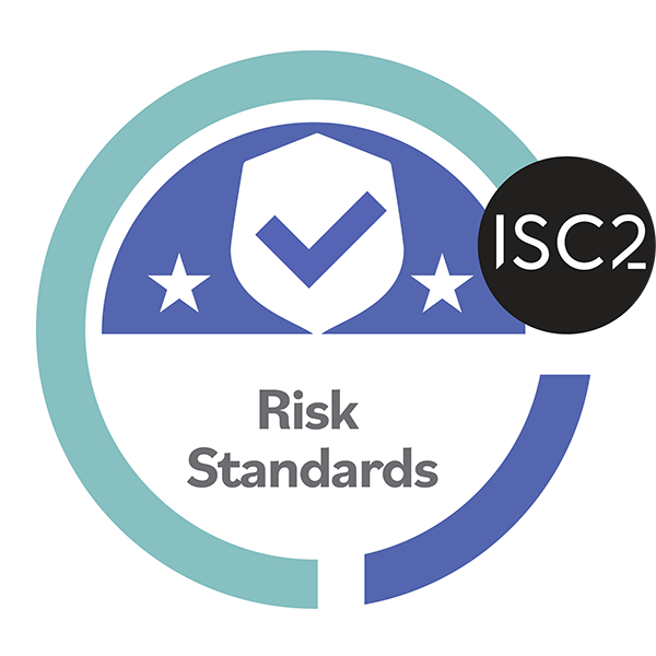 Exploring Risk Standards (2 of 3) - ISC2 Risk Management Practitioner Certificate Program - Credly