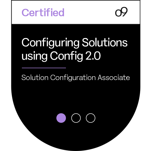 Configuring Solutions using Config 2.0 - Solution Configuration Associate - Credly