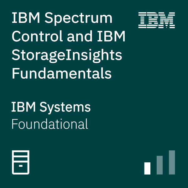 IBM Spectrum Control and IBM Storage Insights Fundamentals - Credly
