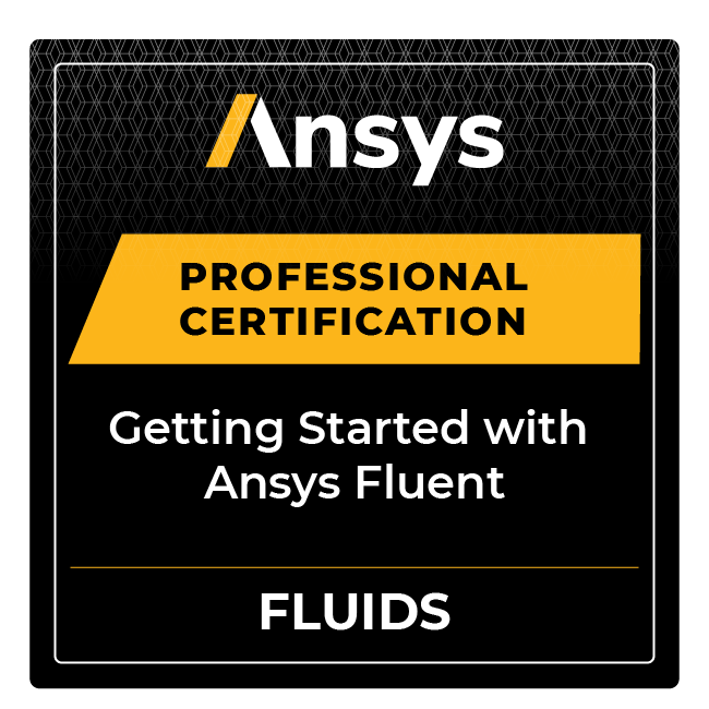 Ansys Professional Certification: Getting Started with Ansys Fluent - Credly