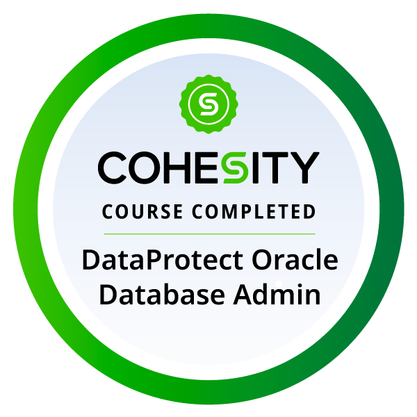 Cohesity DataProtect for Oracle Database Administrators - Credly
