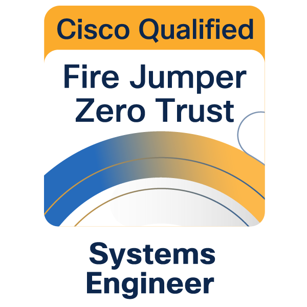 Cisco Fire Jumper Specialist in Zero Trust - Systems Engineer - Credly