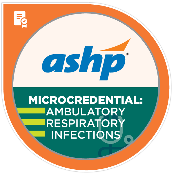 ASHP Pharmacist-Initiated Therapy Microcredential: Ambulatory Respiratory Infections - Credly