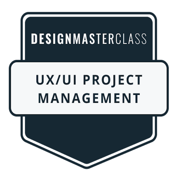 Design Masterclass - UX/UI Project Management - Credly