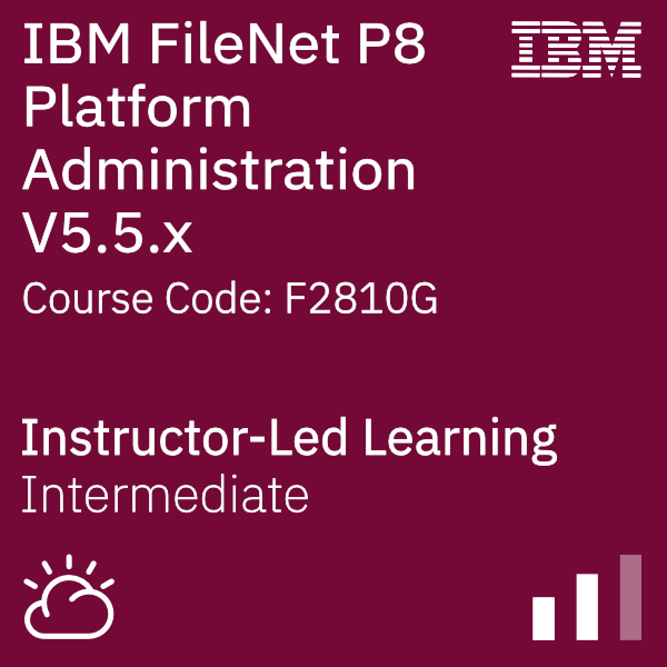 IBM FileNet P8 Platform Administration (V5.5.x) - Code: F2810G - Credly