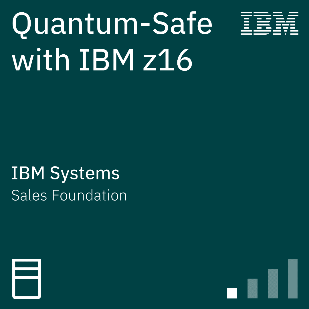 Quantum-Safe with IBM z16 Sales Foundation - Credly